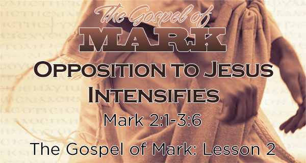 Mark 2: Opposition to Jesus Intensifies - iStudyEBS