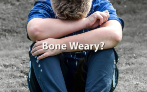 Bone Weary? – iStudyEBS